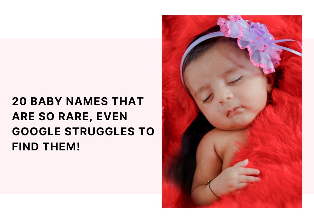 20 Baby Names That Are So Rare, Even Google Struggles to Find Them ...